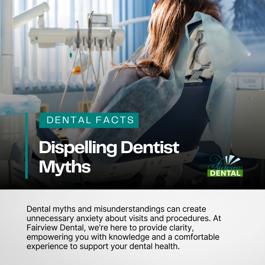 Dispelling Dentist Myths and the Facts About Dental Health - Fairview ...